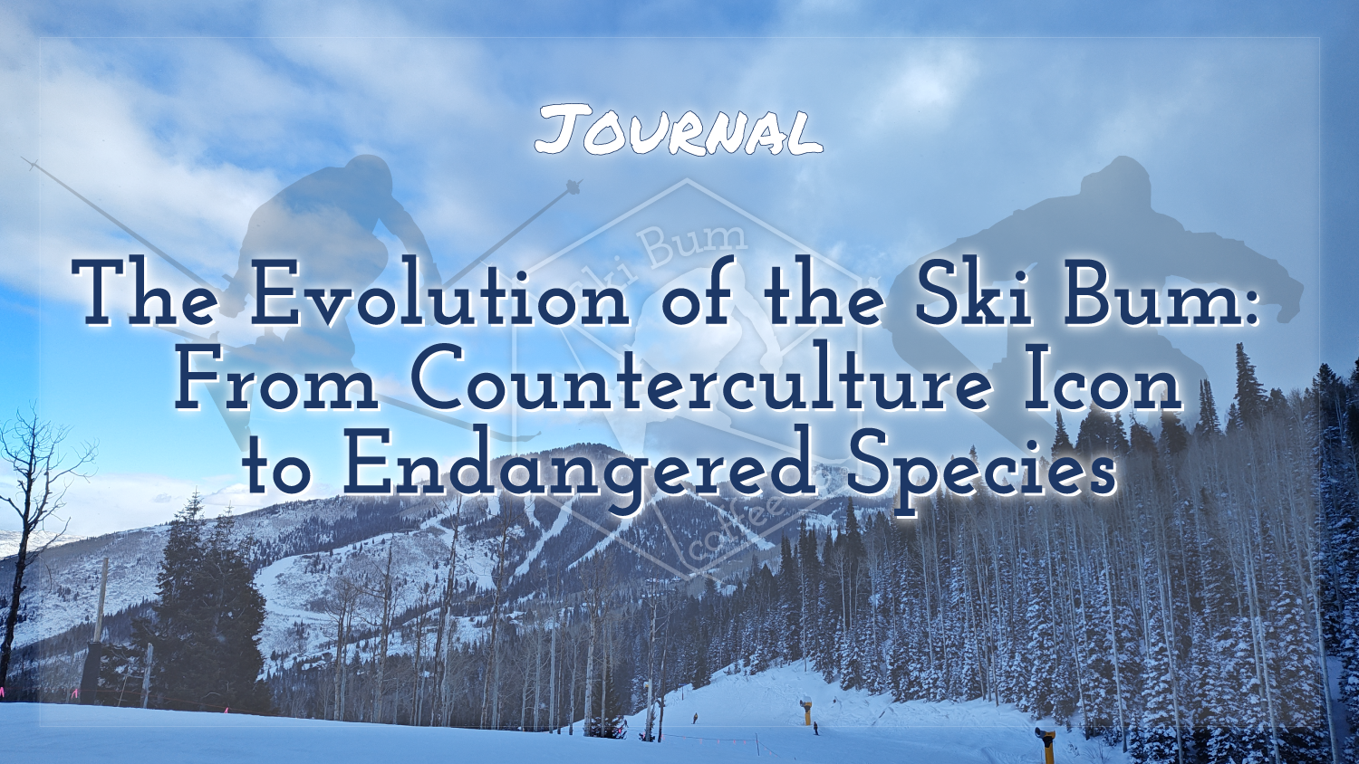 The Evolution of the Ski Bum: From Counterculture Icon to Endangered S ...